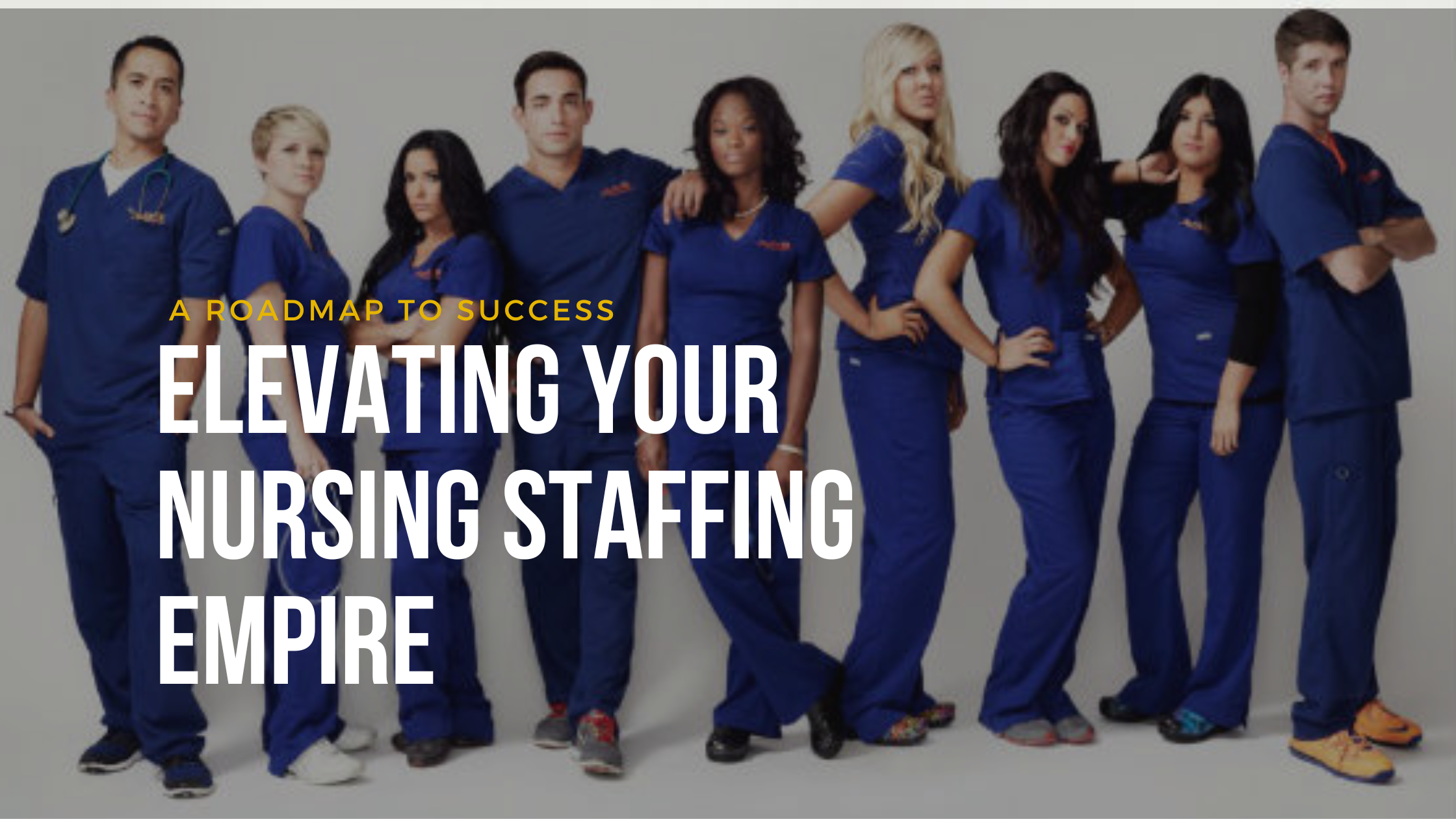 Elevating Your Nursing Staffing Empire: A Roadmap To Success ...